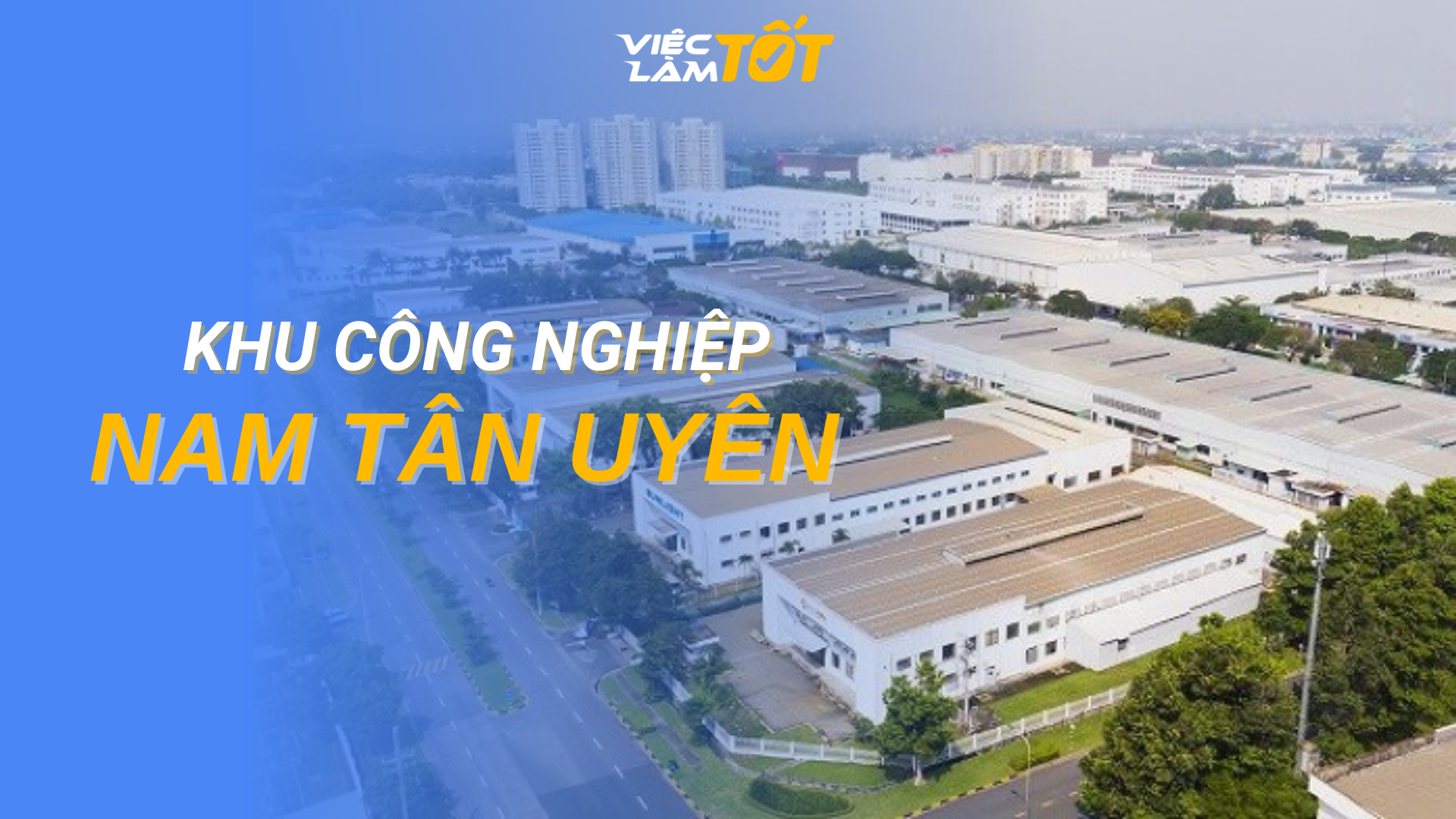 Khu công nghiệp Nam Tân Uyên - Tiềm năng đầu tư dài hạn 2026