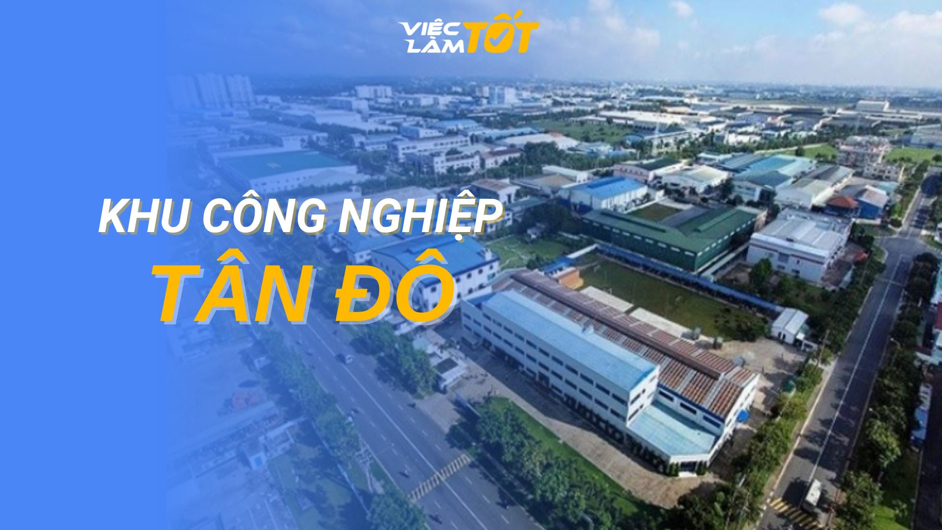 Cần biết gì về Khu công nghiệp Tân Đô? 05/2026