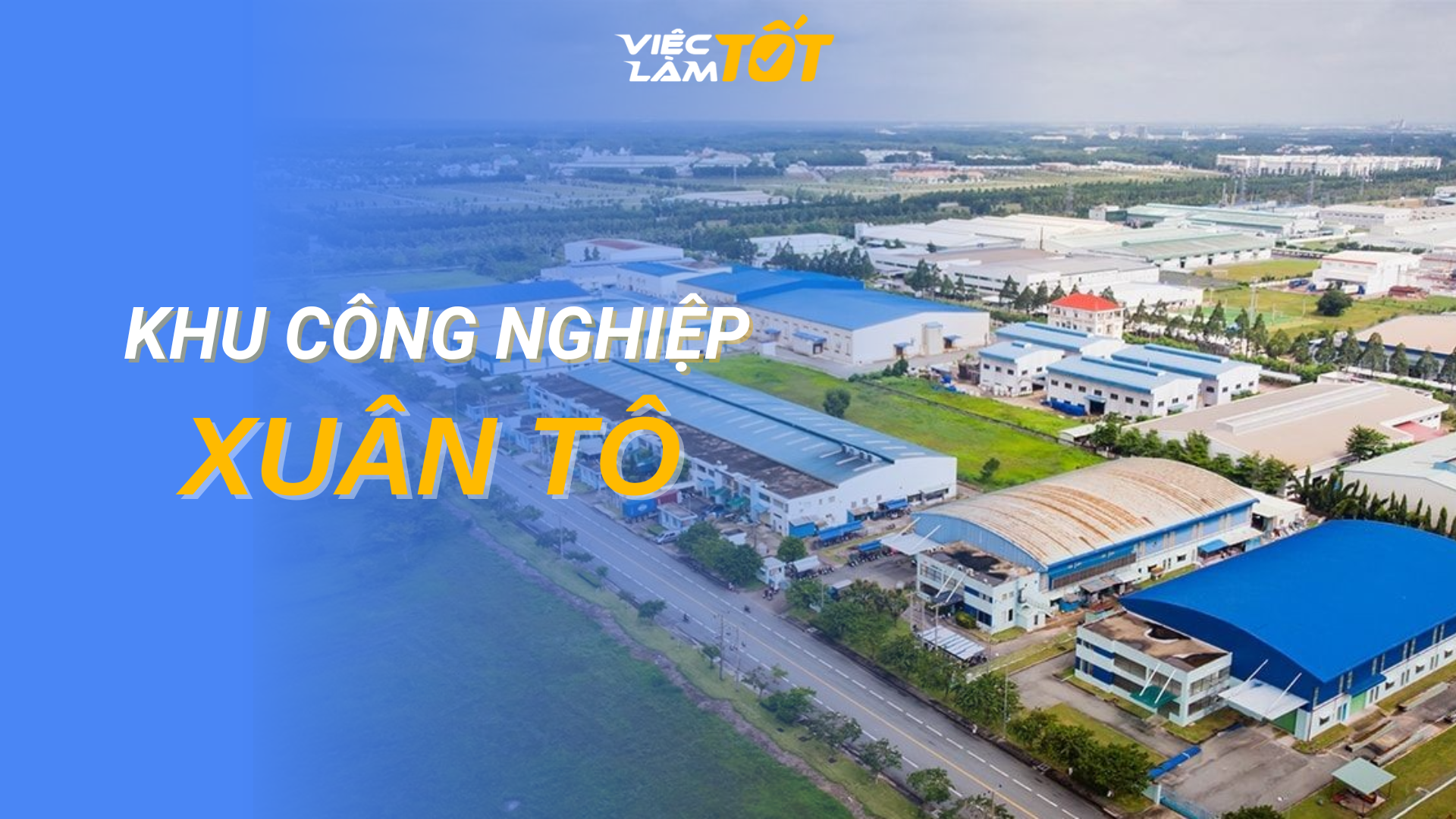 Khu Công Nghiệp Xuân Tô - Tổng quan chi tiết 12/2025