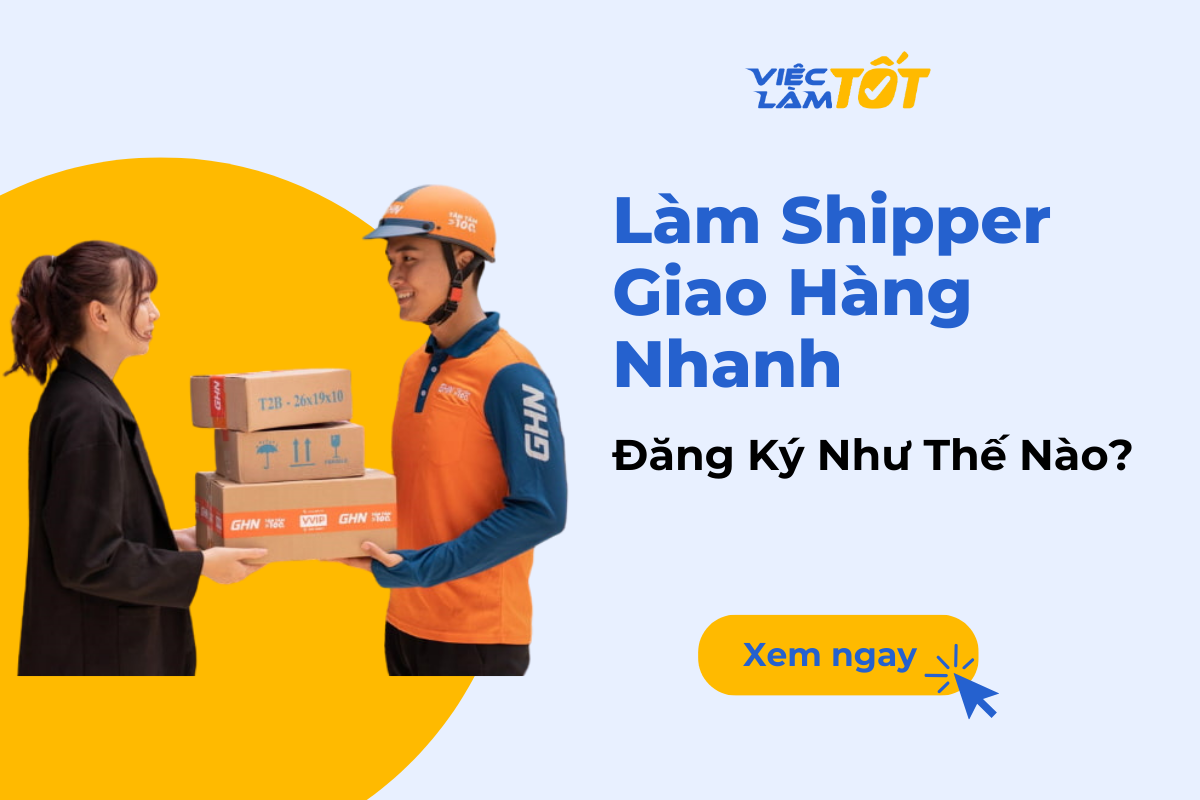 Đăng Ký Làm Shipper Giao Hàng Nhanh Như Thế Nào?