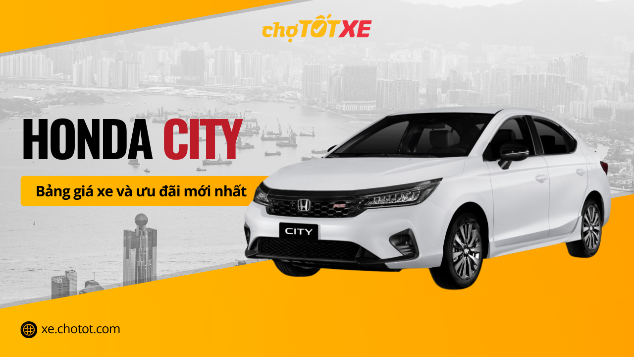 Bảng giá xe Honda City: Giá xe City lăn bánh và ưu đãi 6/2025